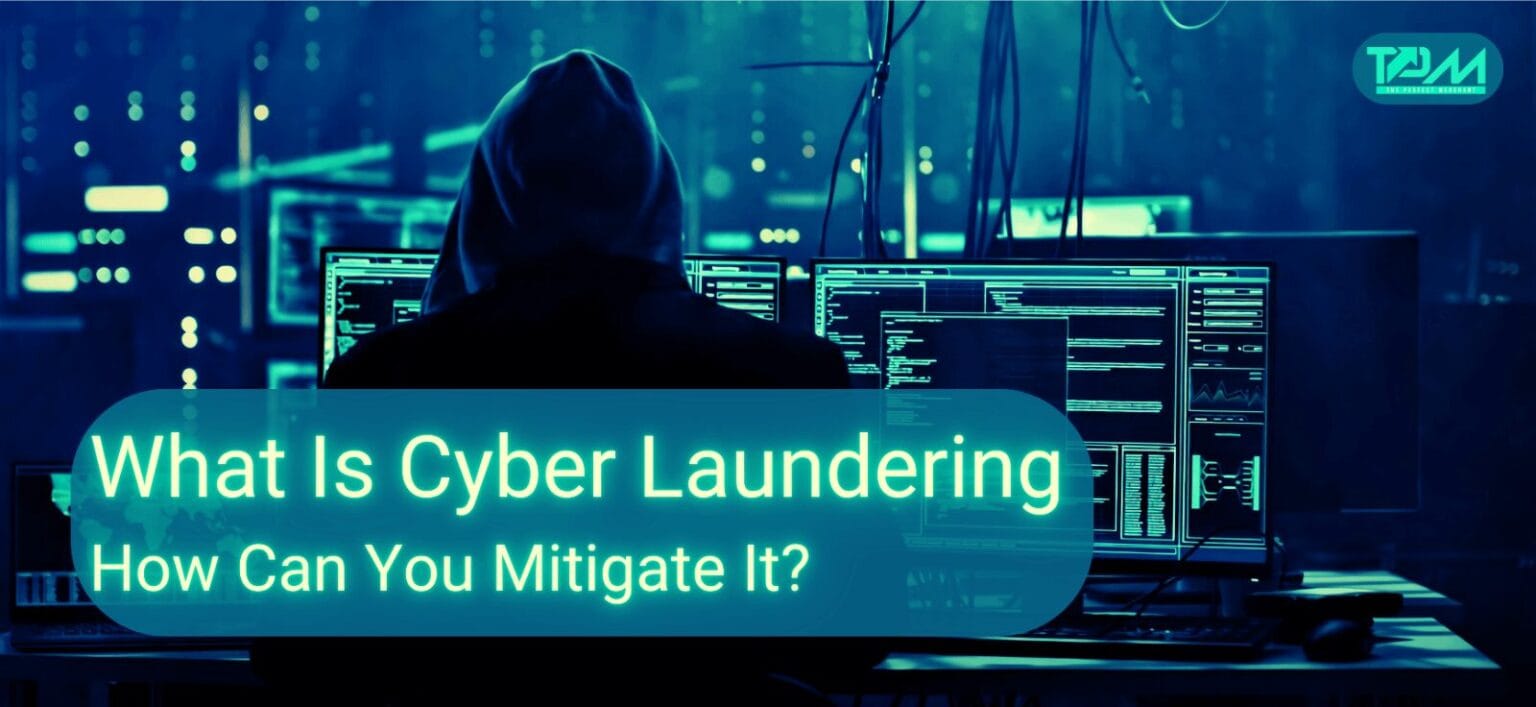 What Is Cyber Laundering & How Can You Mitigate Its Risks?